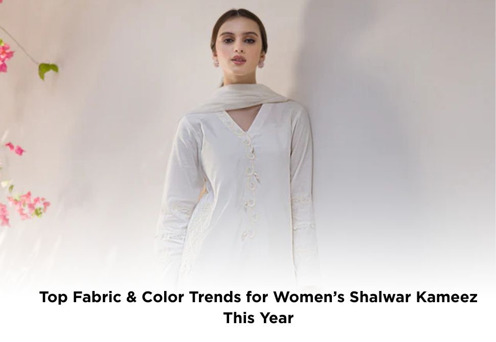 Top Fabric & Colour Trends for Women’s Shalwar Kameez This Year ...