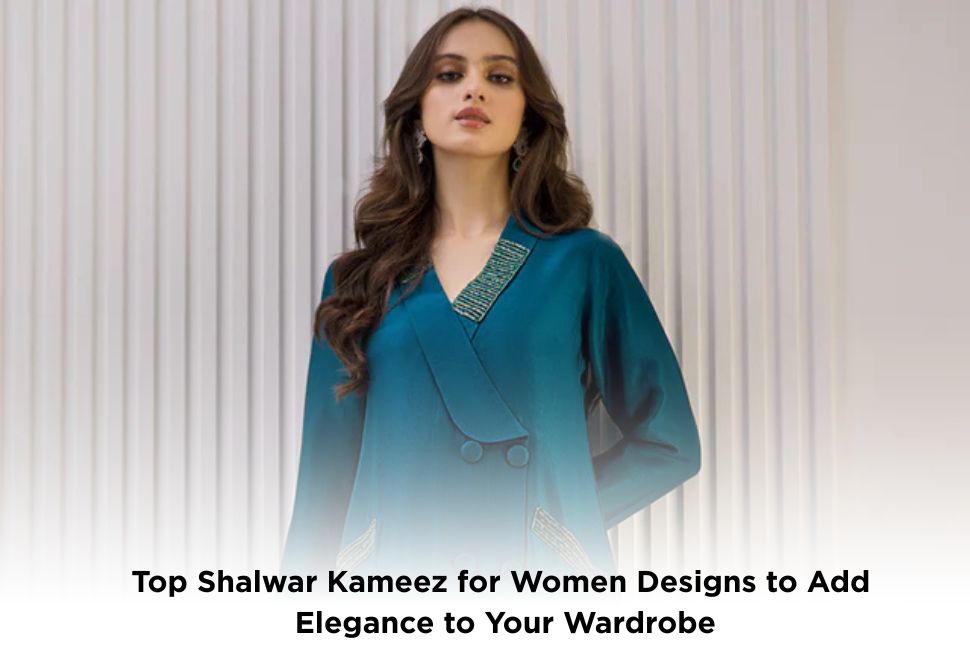 Top Shalwar Kameez for Women Designs to Add Elegance to Your Wardrobe ...
